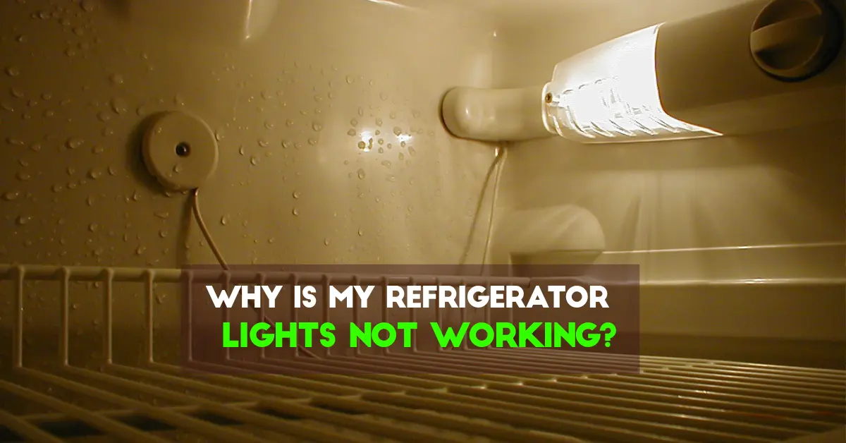 Why is My Refrigerator Lights Not Working? Find Out Now!